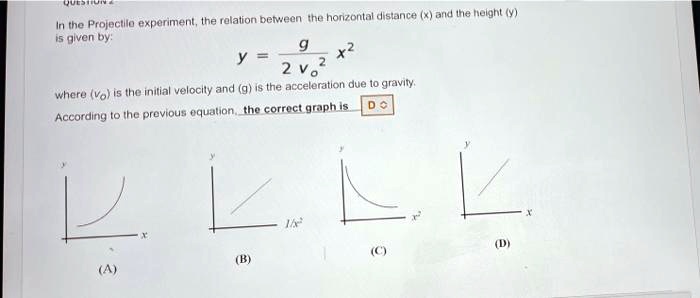 SOLVED: In the Projectile experiment, the relation between the horizontal distance xand the ...