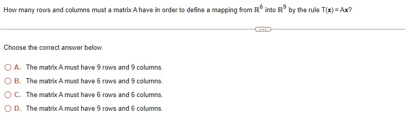 SOLVED: How many rows and columns must a matrix A have in order to define a mapping from R into ...