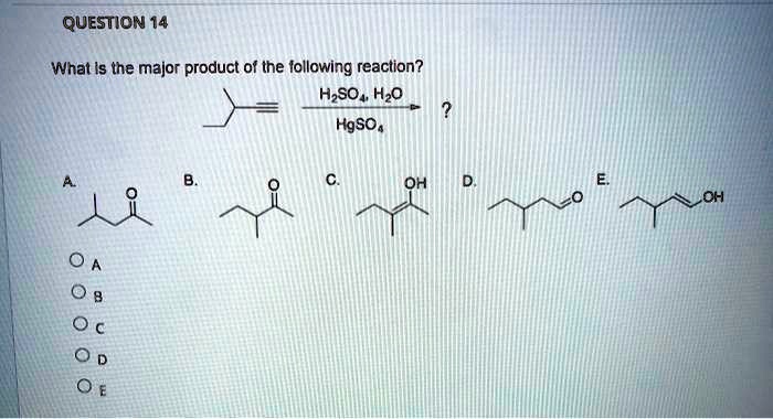 What is the major product of the following reaction? H2SO4 H2O HgSO4