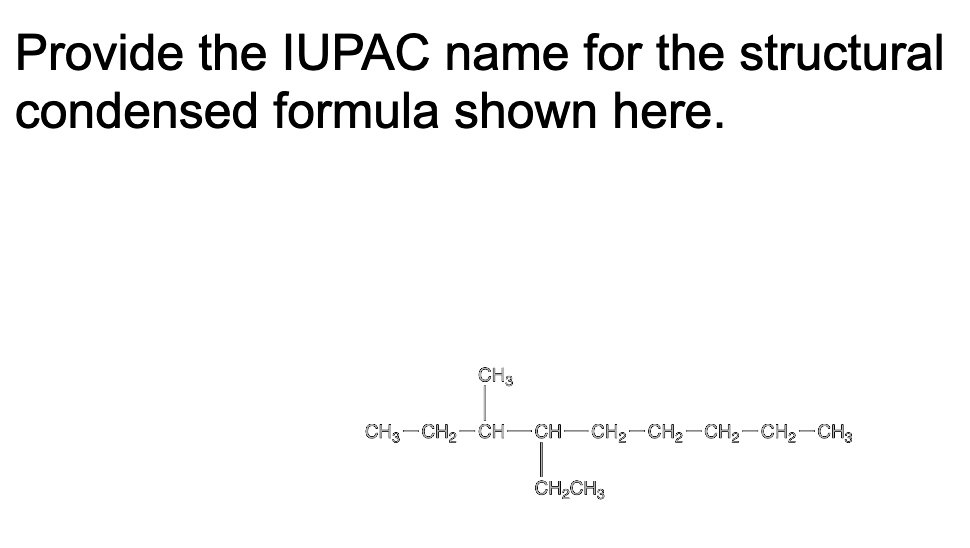 SOLVED: Provide the IUPAC name for the structural condensed formula shown here.I Provide the ...