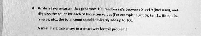 Solved Write A Java Program That Generates 100 Random Ints Between 0 And 9 Inclusive And 5486