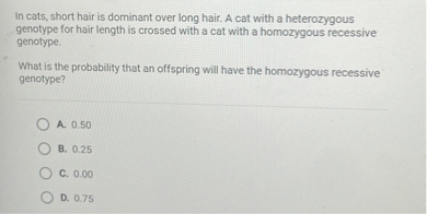 SOLVED: In cats, short hair is dominant over long hair. A cat with a ...