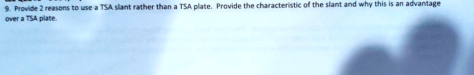 SOLVED: Provide 2 reasons t0 use TSA slant rather than a TSA plate ...
