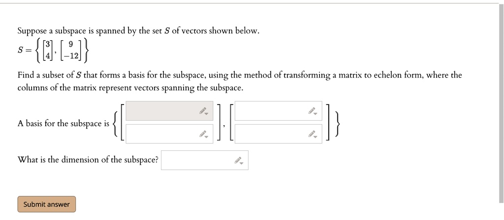 [GET ANSWER] Suppose a subspace is spanned by the set S of vectors ...