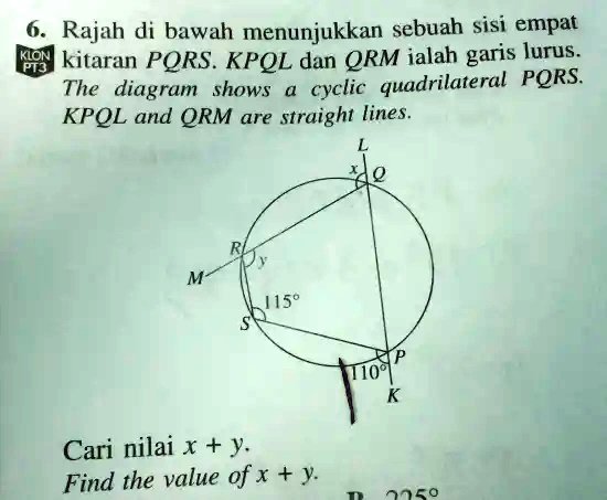 6. Rajah di bawah menunjukkan sebuah sisi empat kitaran PQRS. KPQL dan QRM ialah garis lurus ...