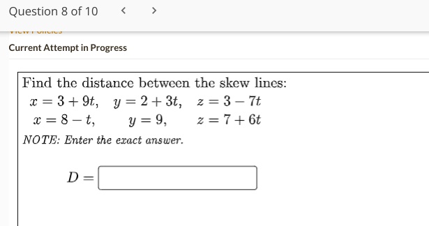 SOLVED: Find the distance between the skew lines : x=3+9t.; x = 8 - t , y = 2 + 3t; y = 9 , , z ...