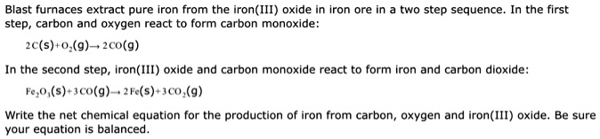 SOLVED: Blast furnaces extract pure iron from the iron(III) oxide in ...