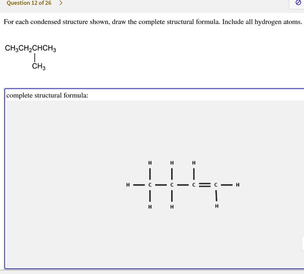 SOLVED: Question 12 of 26 For each condensed structure shown; draw the complete structural ...