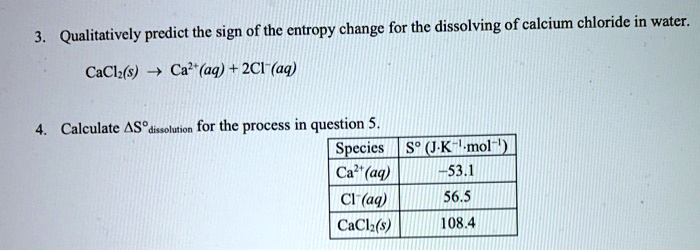 SOLVED: Qualitatively predict the sign of the entropy change for the dissolving of calcium ...