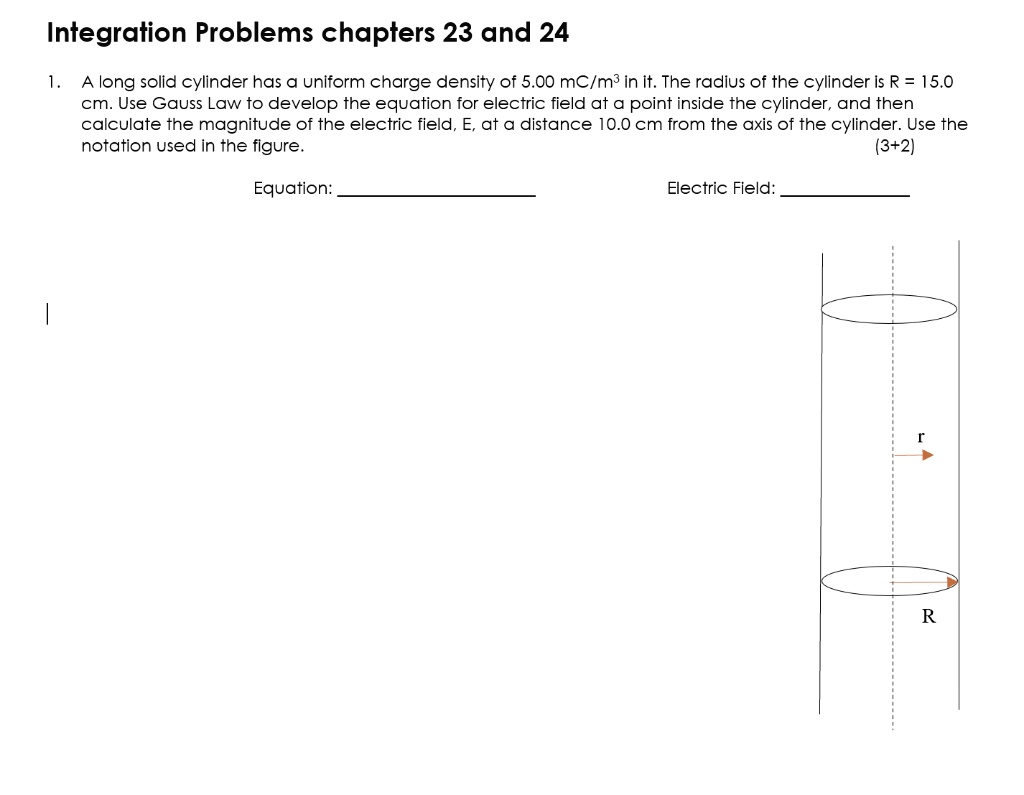 SOLVED: Integration Problems chapters 23 and 24 A long solid cylinder has a uniform charge ...