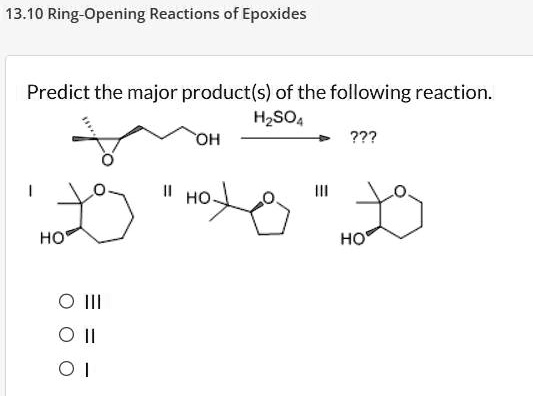 SOLVED: 13.10 Ring-Opening Reactions of Epoxides Predict the major product(s) of the following ...