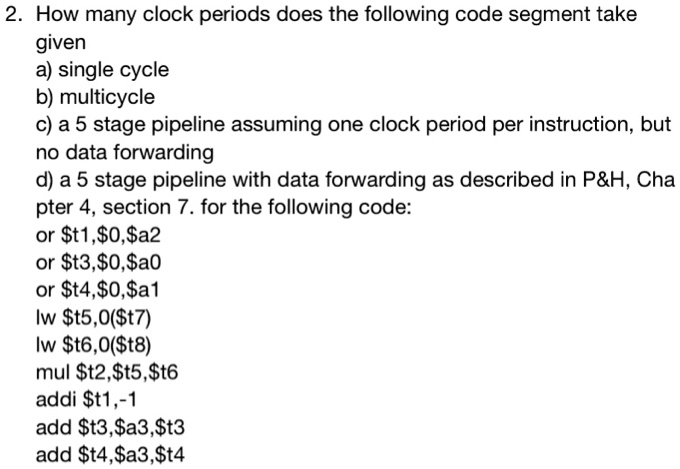 How many clock periods does the following code segment take given a) single cycle b) multicycle ...