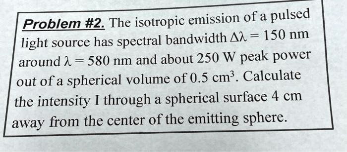 SOLVED: Light source has spectral bandwidth X = 150 nm around A = 580 ...