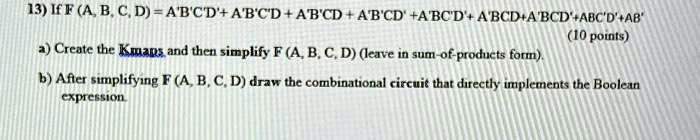 SOLVED: Create the K-map and then simplify F(A,B,C,D) leaving it in sum-of-products form. After ...
