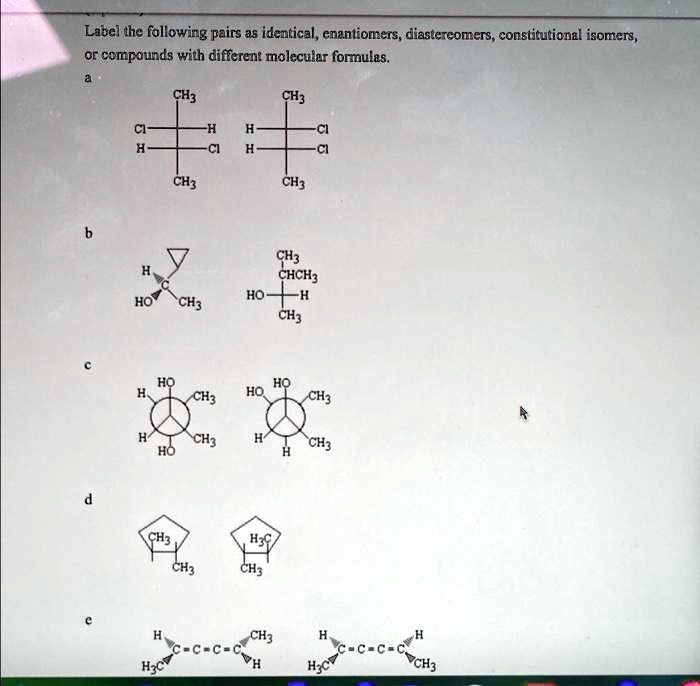 SOLVED: Identify the following pairs as identical, enantiomers, diastereomers, constitutional ...