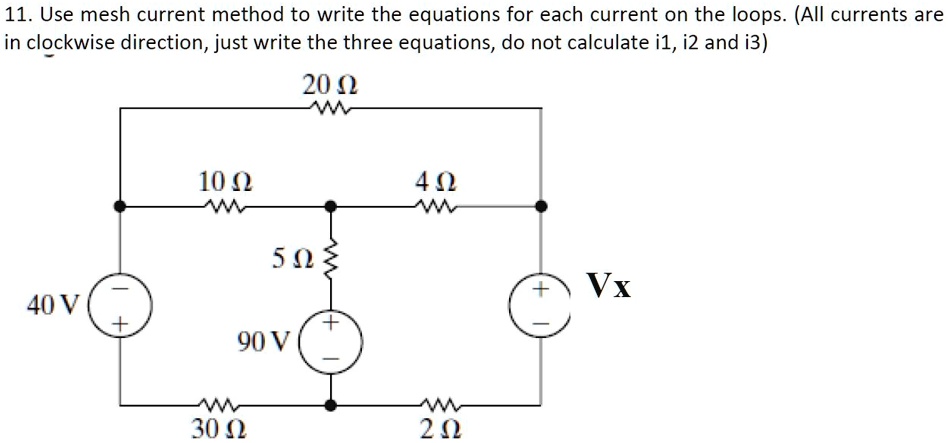 11 use mesh current method to write the equations for each current on the loops all currents are ...