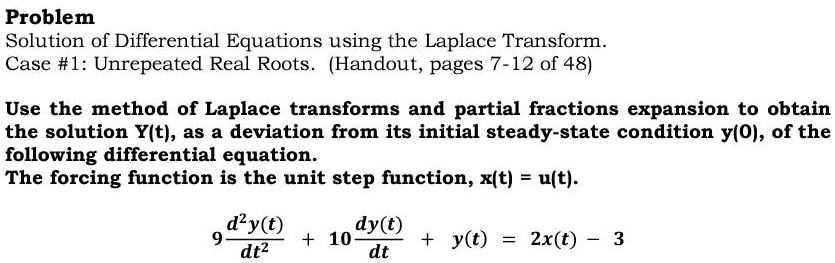 SOLVED: Problem Solution of Differential Equations using the Laplace Transform Case #1 ...