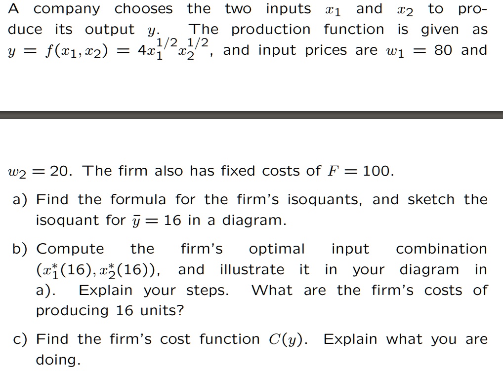 SOLVED: A company chooses the two inputs X1 and x2 to produce its output y. The production ...