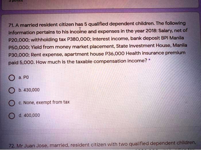[GET ANSWER] 71. A married resident citizen has 5 qualified dependent ...