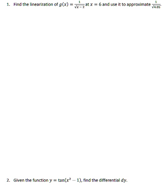 SOLVED: Find the linearization of g(x) at x = 6; and use it to approximate 74.05' Given the ...