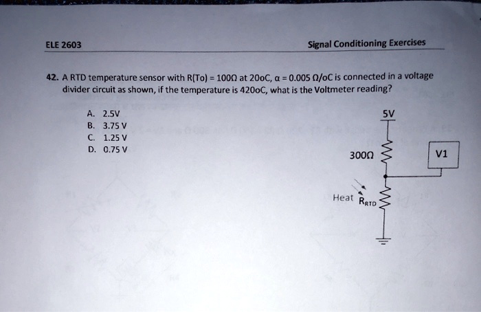 ELE 2603 Signal Conditioning Exercises 42. A RTD temperature sensor with R(To) = 1000 at 20oC, a ...