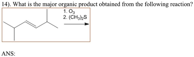 SOLVED:14) What is the major organic product obtained from the ...