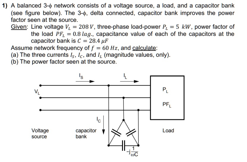 SOLVED: A balanced 3-phase network consists of a voltage source, a load, and a capacitor bank ...