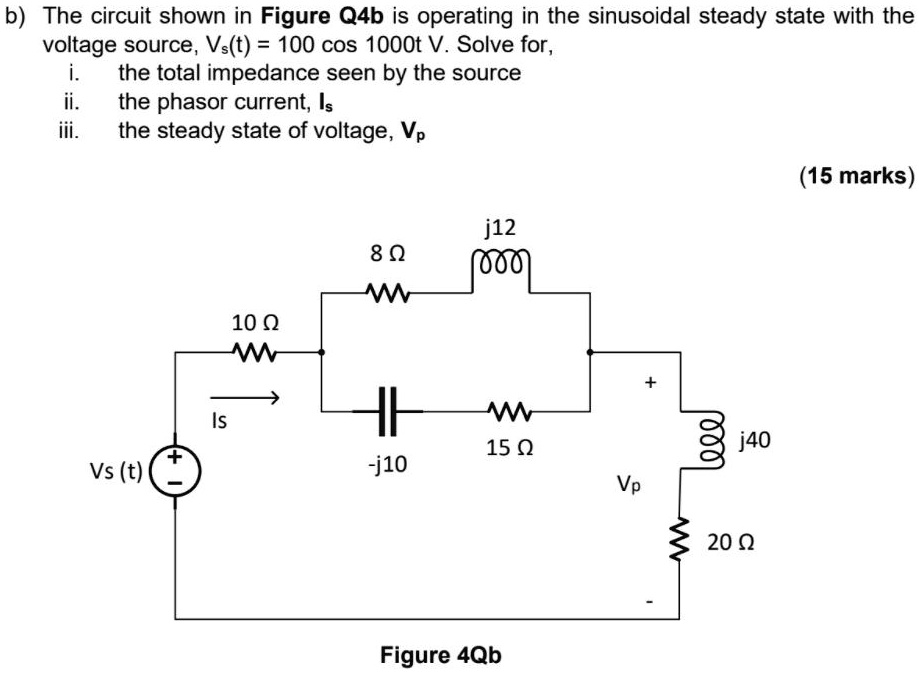b) The circuit shown in Figure Q4b is operating in the sinusoidal steady state with the voltage ...
