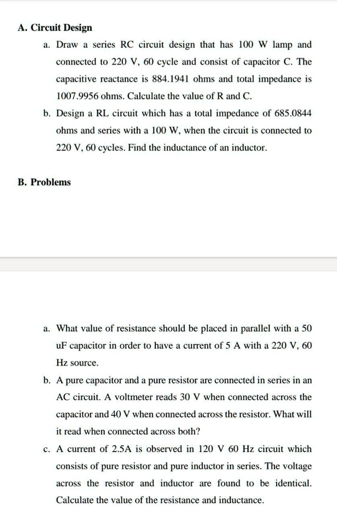 SOLVED: A: Circuit Design Draw series RC circuit design that has 100 W ...