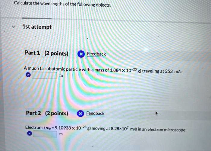 SOLVED: Calculate the wavelengths of the following objects. Ist attempt Part 1 (2 points ...