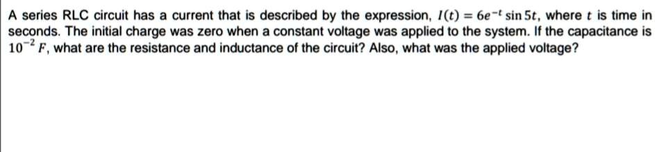 SOLVED: A series RLC circuit has a current that is described by the ...