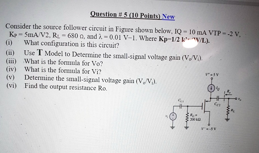 SOLVED: Question #5(10 Points) New Consider the source follower circuit in Figure shown below,IQ ...
