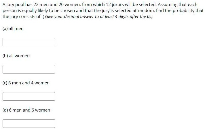 SOLVED: A jury pool has 22 men and 20 women; from which 12 jurors will ...