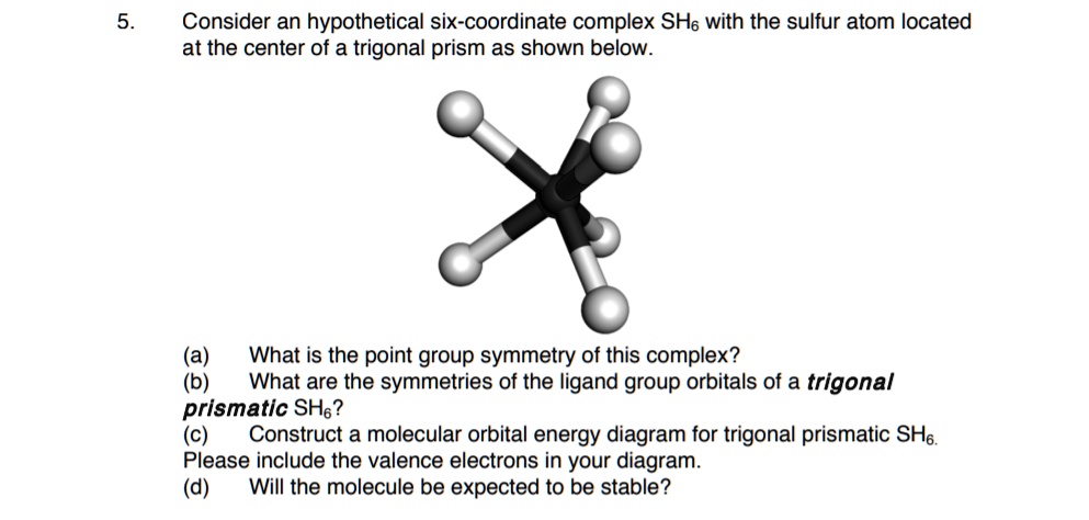 SOLVED: Consider an hypothetical six-coordinate complex SHs with the sulfur atom located at the ...