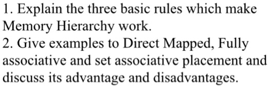 1. Explain the three basic rules which make Memory Hierarchy work. 2 ...