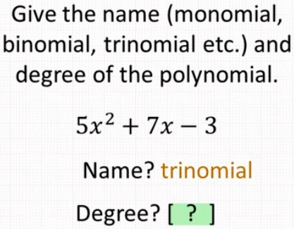 SOLVED: 'Please help me!!!!!!! Give the name (monomial, binomial, trinomial etc:) and degree of ...