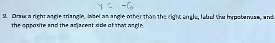 SOLVED: Draw a right angle triangle, label an angle other than the ...