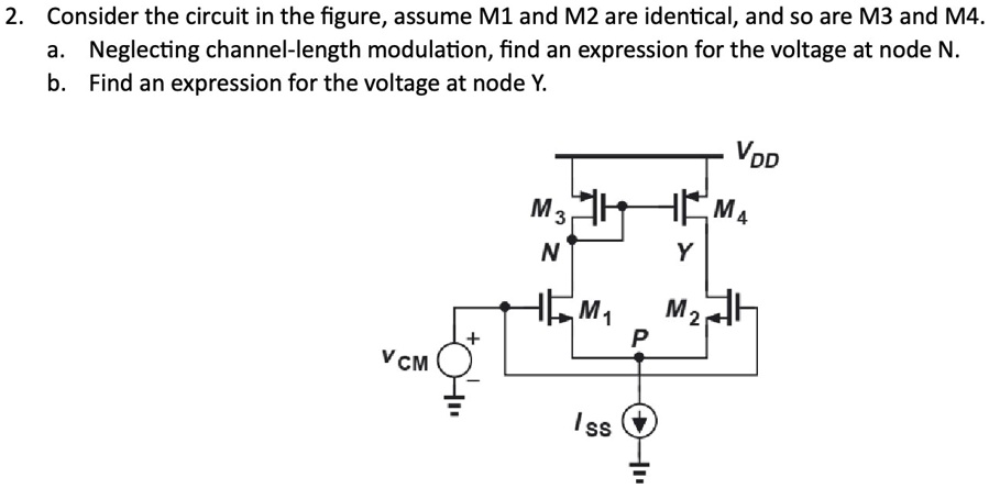 2. Consider the circuit in the figure, assume M1 and M2 are identical, and so are M3 and M4. a ...