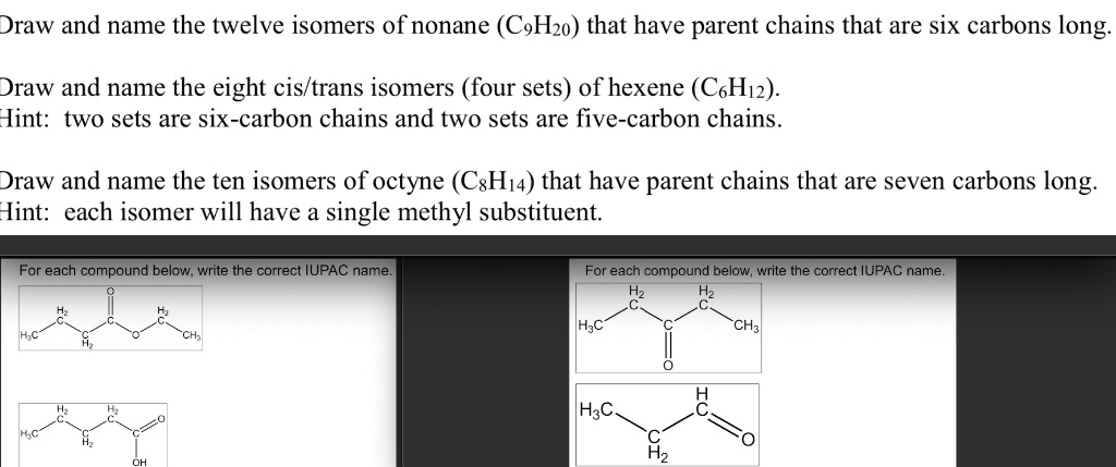 SOLVED: Draw and name the twelve isomers of nonane (CoHzo) that have parent chains that are six ...