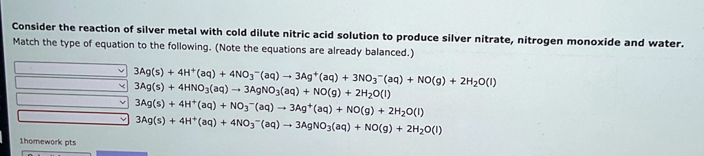 Consider the reaction of silver metal with cold dilute nitric acid ...