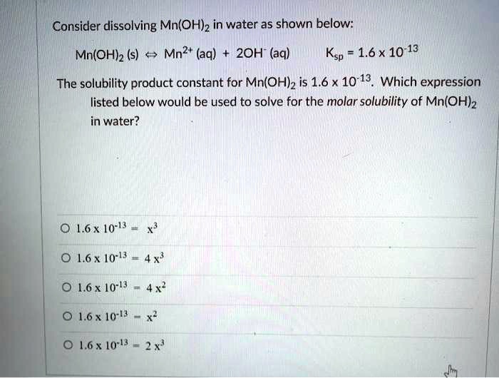 SOLVED:Consider dissolving Mn(OHJz in water as shown below: Mn(OHhz (s ...