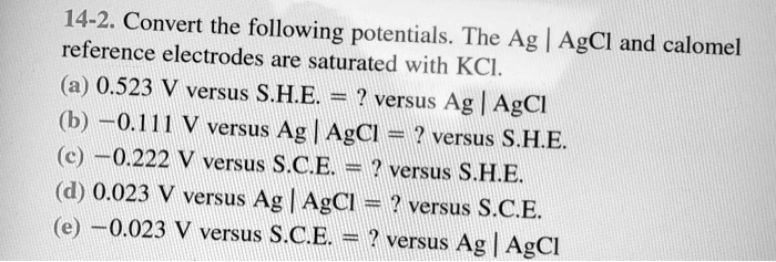 SOLVED: 14-2. Convert the following potentials. The Ag reference ...