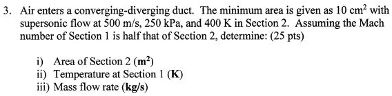 SOLVED: Air enters a converging-diverging duct. The minimum area is ...