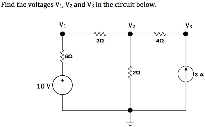 SOLVED: Find the voltages V1, V2 and V3 in the circuit below. a Find the voltages V, V2 and V3 ...
