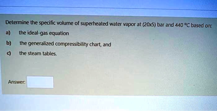 SOLVED: Determine the specific volume of superheated water vapor at 20. ...