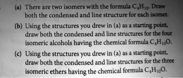 SOLVED: (a) There are two isomers with the formula C4H10. Draw both the ...