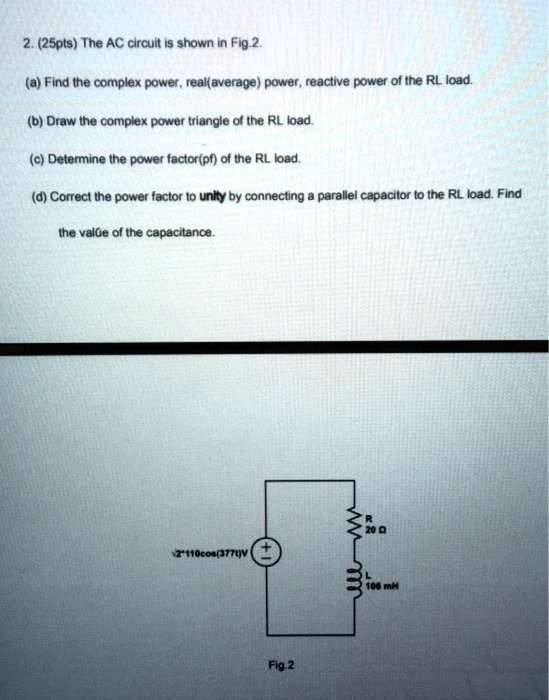 SOLVED: 2.(25pts The AC circuit is shown in Fig.2 a Find the complex power,real(averagepower ...