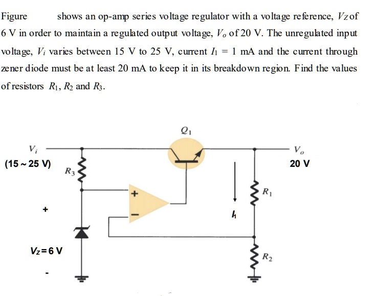 SOLVED: Figure shows an op-amp series voltage regulator with a voltage reference, Vz of 6 V in ...