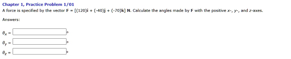 chapter 1practice problem 101 a force is specified by the vector f 120i ...
