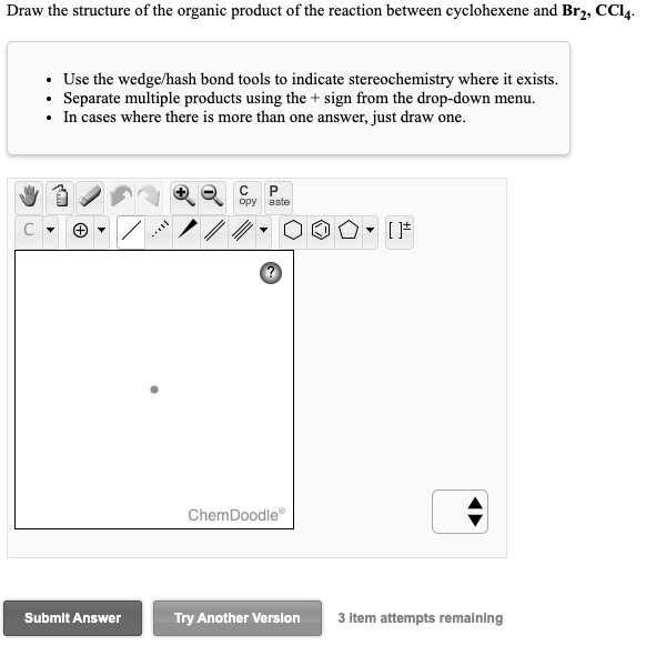 SOLVED: Draw the structure of the organic product of the reaction between cyclohexene and Br2 in ...